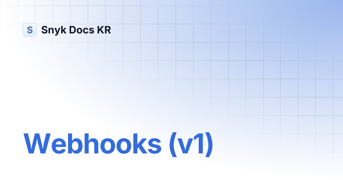 Webhooks (v1) | Snyk Docs KR